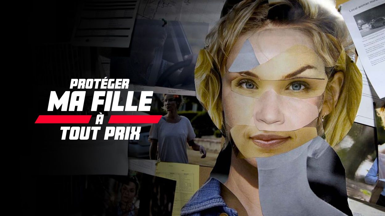 Protéger ma fille à tout prix - RTBF Tipik